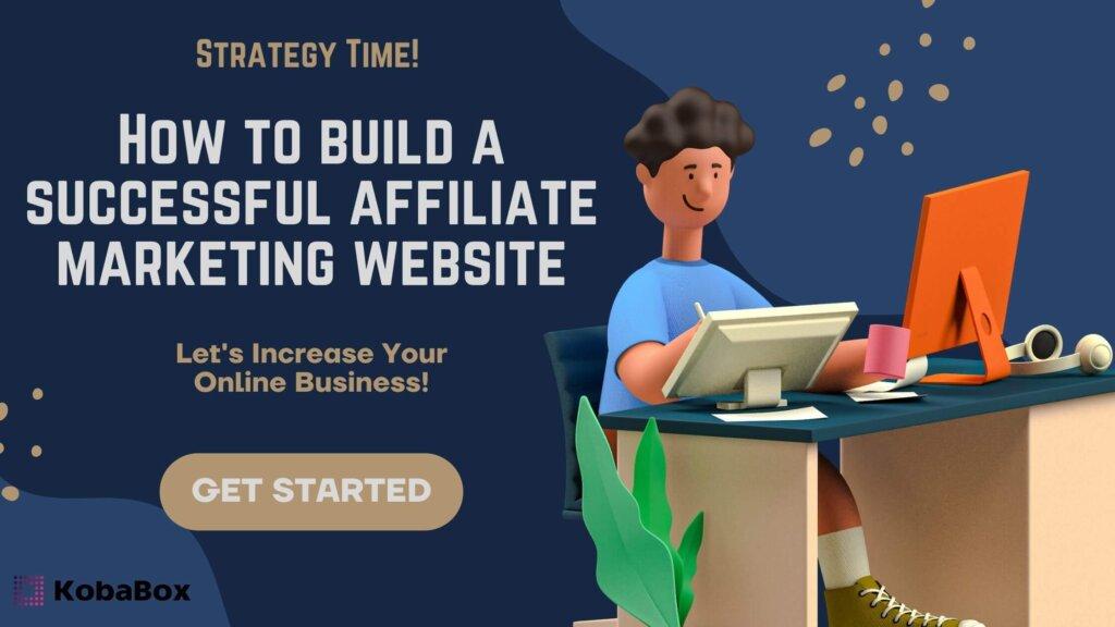 How To Build A Successful Affiliate Marketing Website 2023